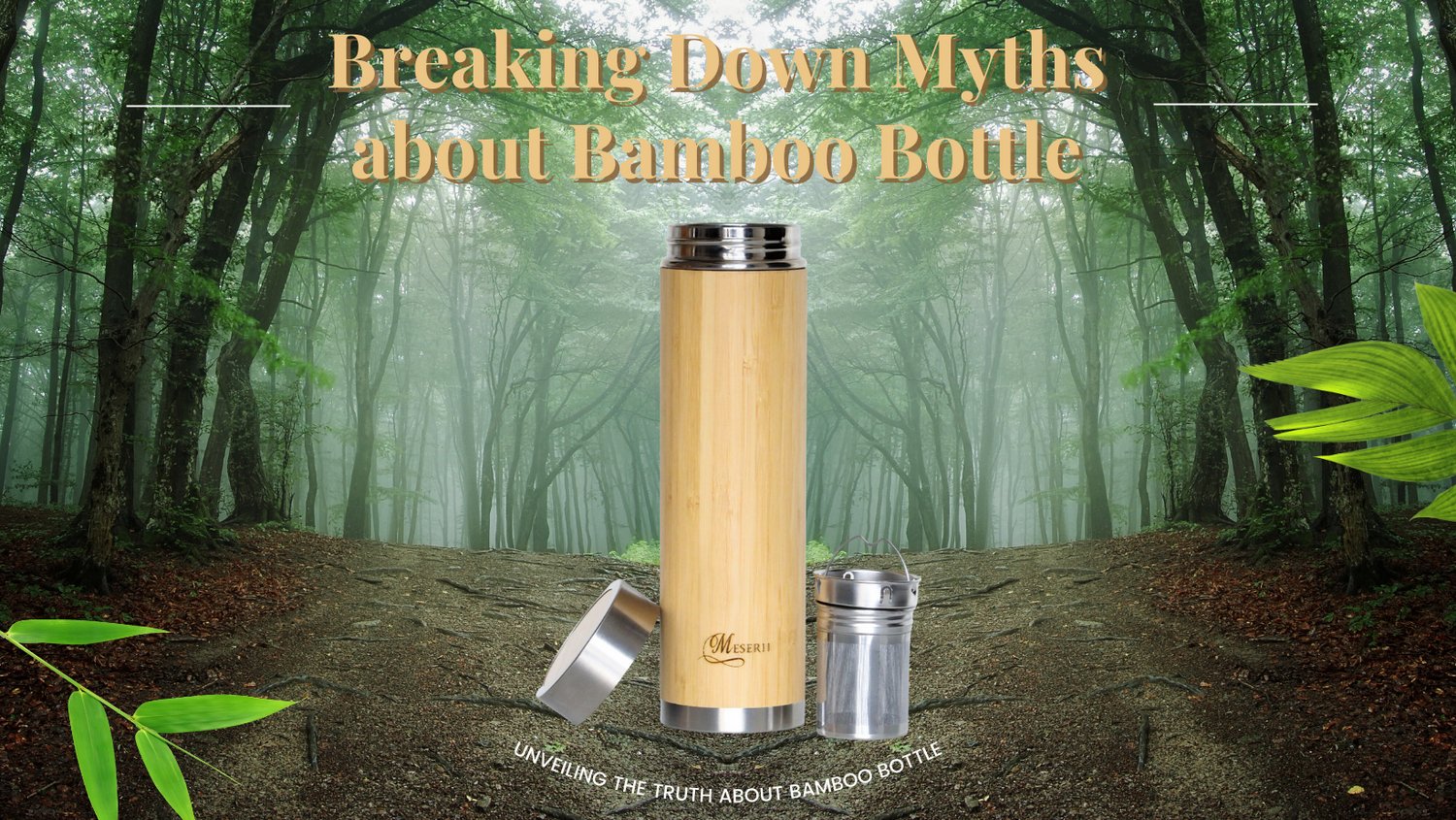 Breaking Down Myths About Bamboo Bottles – Meserii